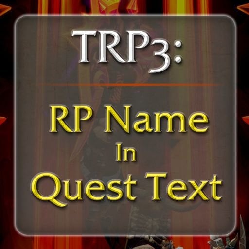 Total RP 3: RP Name in Quest Text - Wago Addons